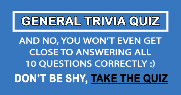General Knowledge For Trivia Experts